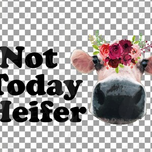 Not Today Heifer Printable Floral Burgundy Decor, Shirt Graphic. Cows ...