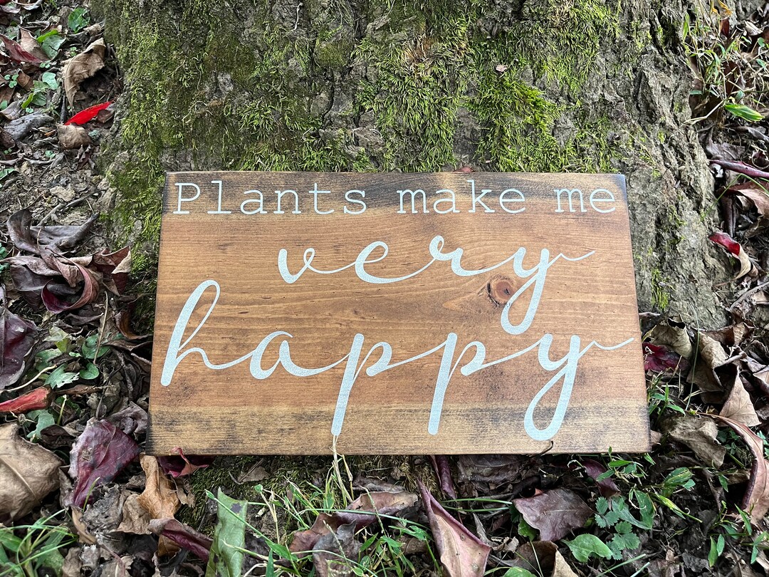 Plants Make Me Very Happy, Wooden Sign, Wooden Decor, Handmade Decor ...