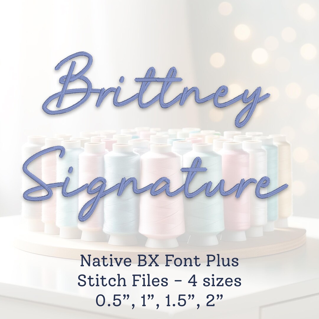Brittney Signature Script Embroidery Font: Native BX + Stitch Files ...