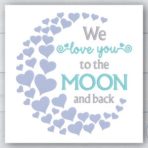 We Love You to the Moon and Back, Moon and Hearts Machine Embroidery ...