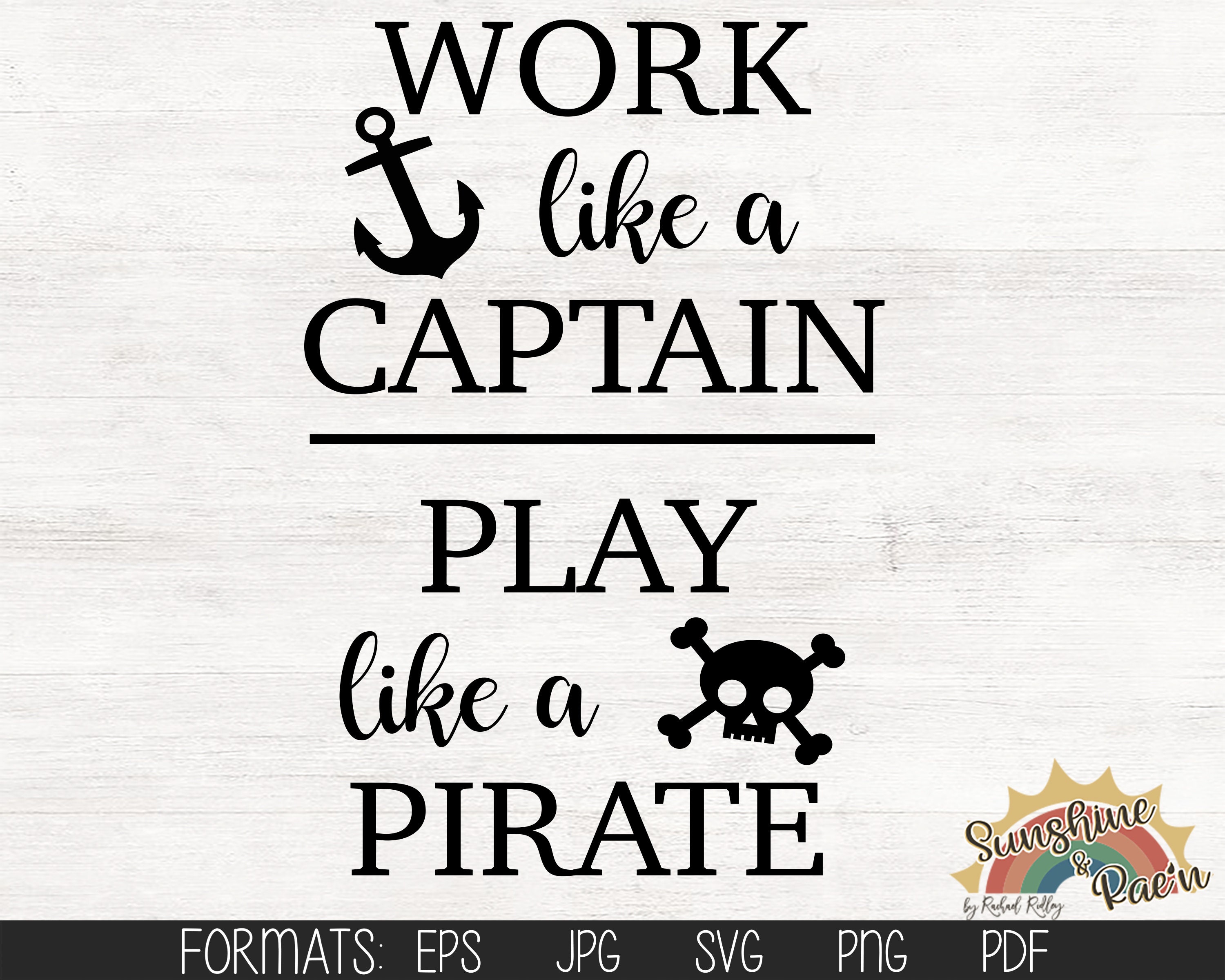 Work Like a Captain, Play Like a Pirate, Svg, Pdf, Jpg, Eps, Png, Cut ...