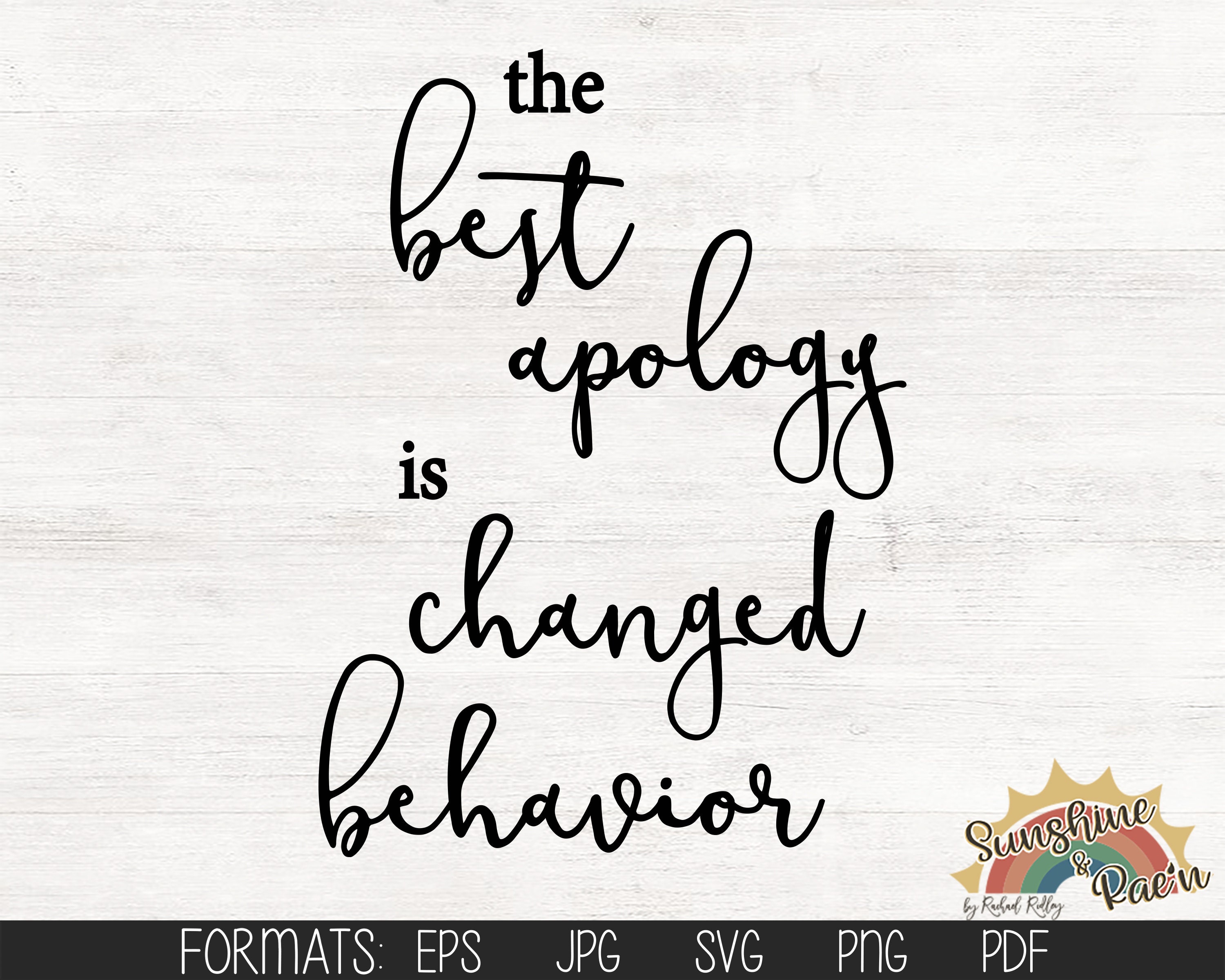 The Best Apology is Changed Behavior, Digital File, Svg, Pdf, Jpg, Eps ...