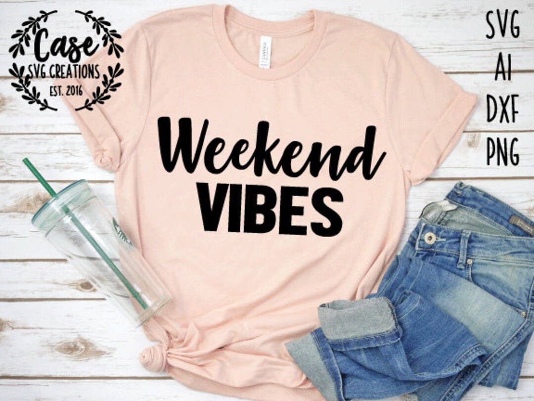 Weekend Vibes SVG Cutting File, Ai, Dxf and Printable PNG Files Cricut ...