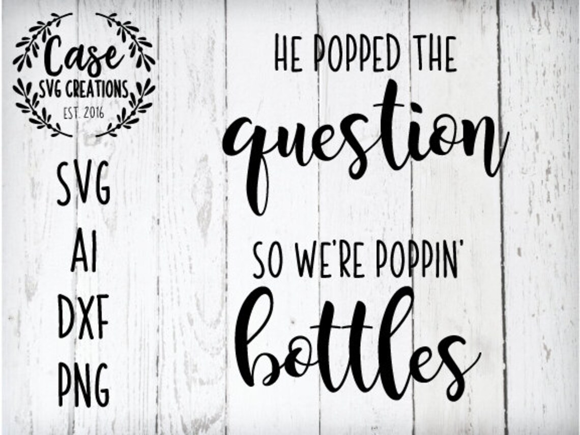 He Popped the Question We're Poppin' Bottles SVG - Etsy