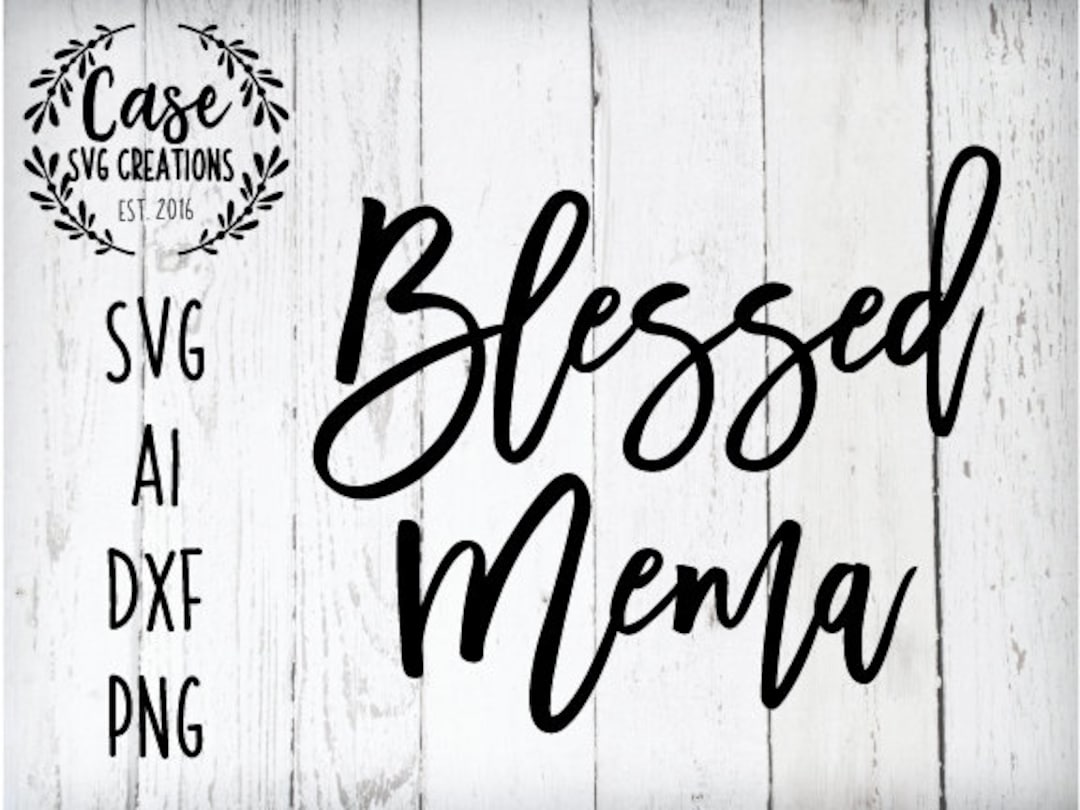 Blessed Mema SVG Cutting File, Ai, Dxf and Printable PNG Files Cricut ...