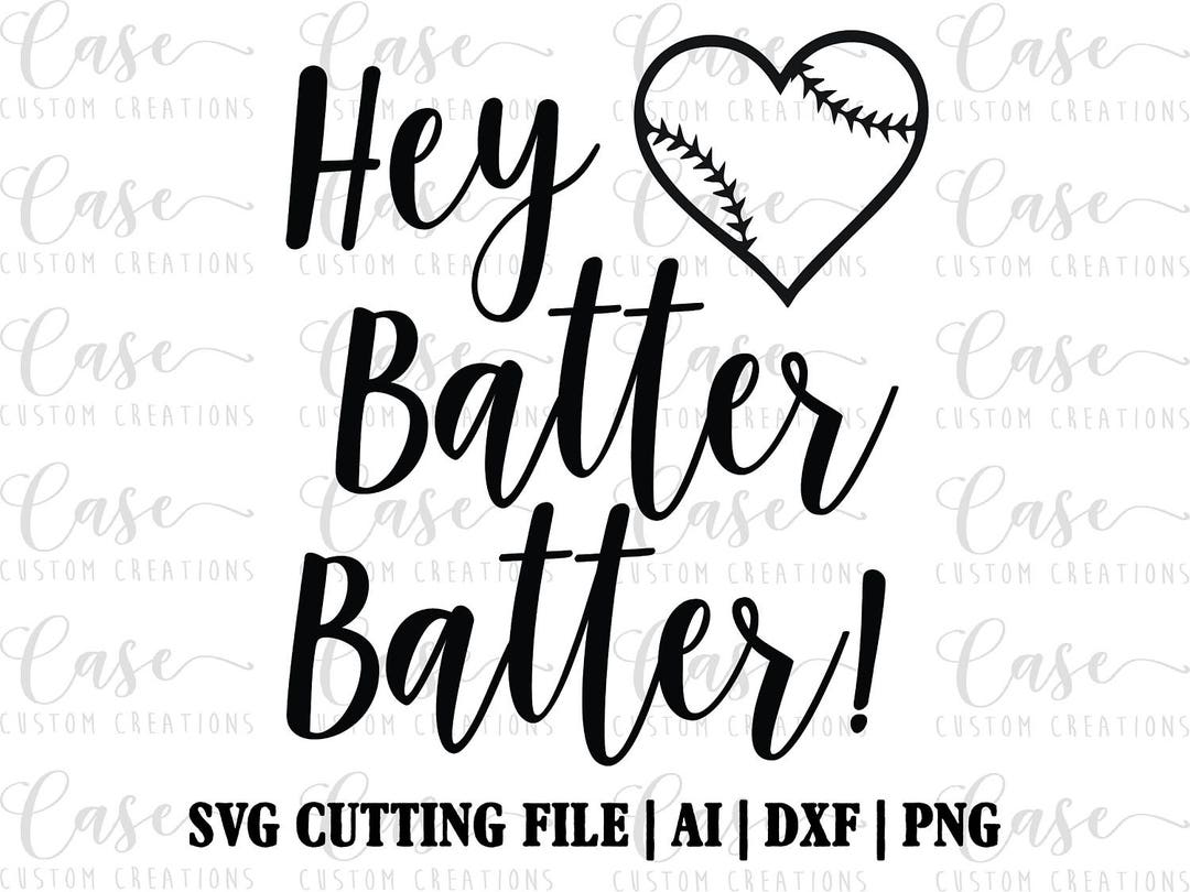 Hey Batter Batter SVG File, Ai, Dxf and Printable PNG Baseball SVG File ...