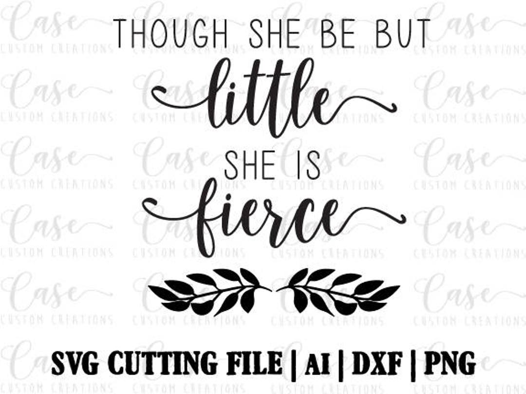 Little but Fierce SVG Cutting File, Ai, Dxf and PNG Printable Files ...