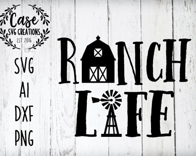 Ranch Life SVG Cutting File, AI, Dxf and Printable PNG Files Cricut and ...