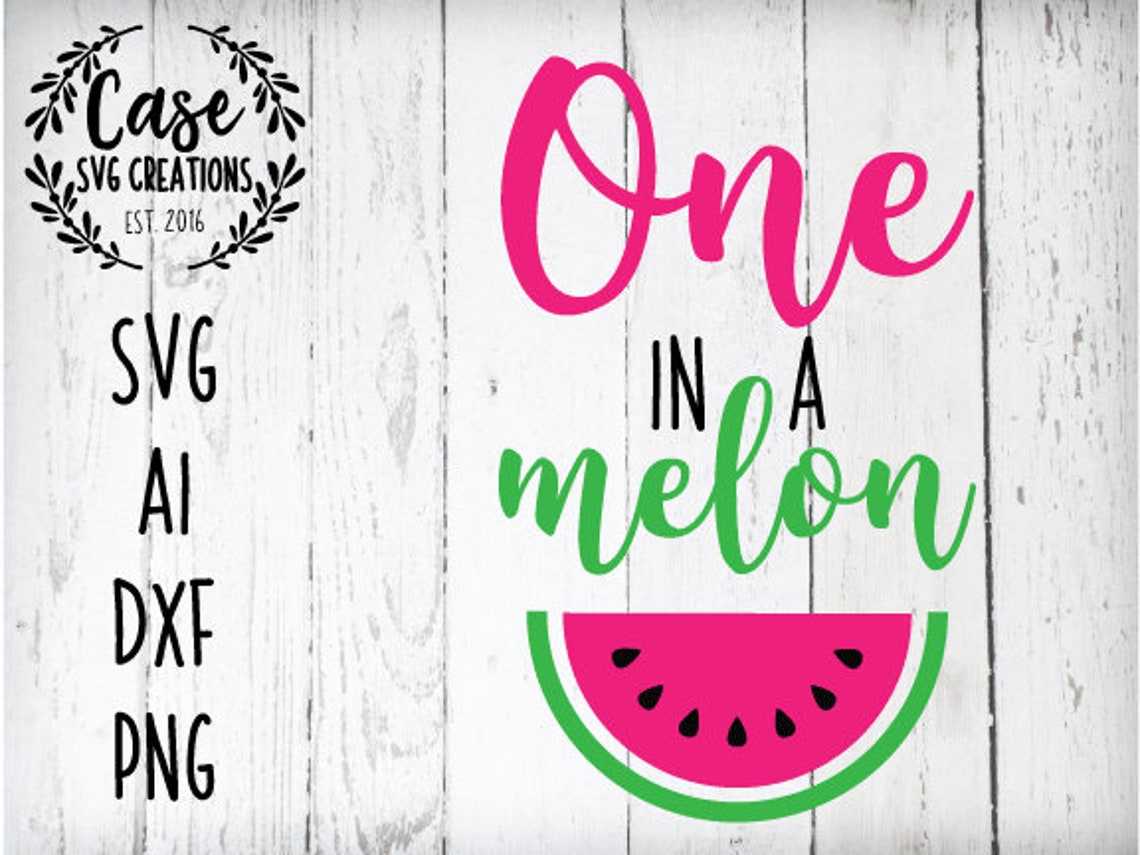 One in a Melon SVG Cutting File Ai Dxf and Printable PNG | Etsy
