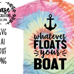 Whatever Floats Your Boat SVG Cutting File, Ai, Dxf and Printable PNG ...