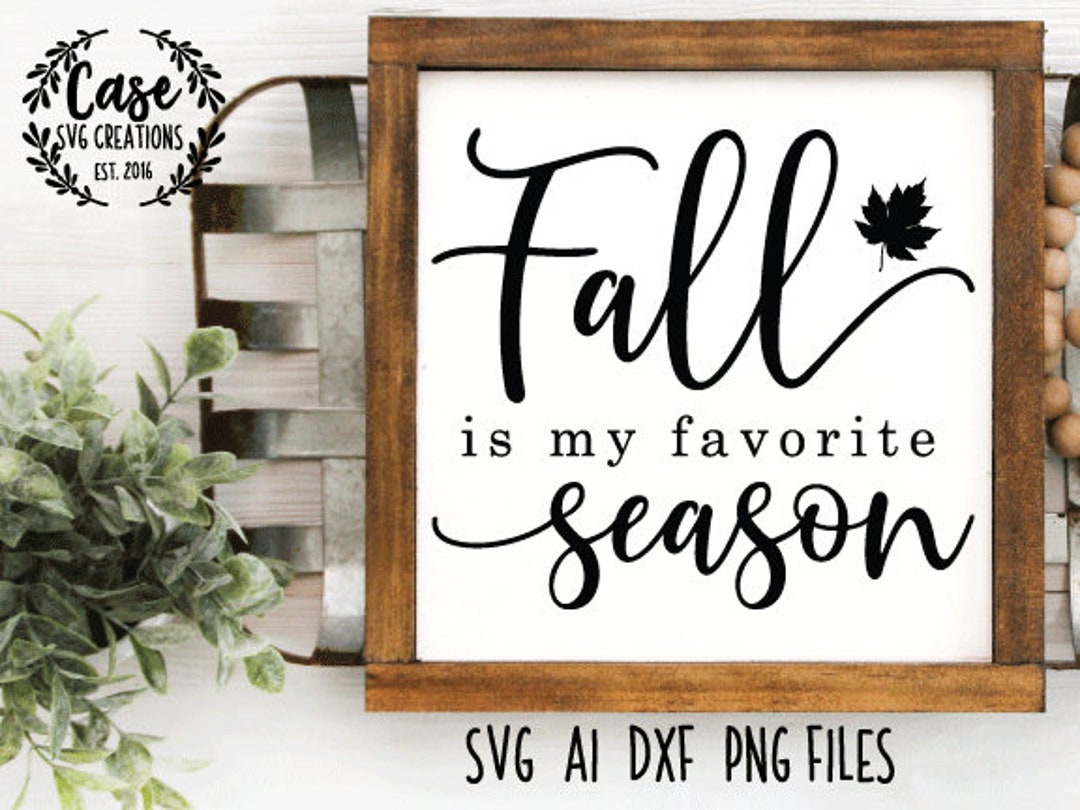 Fall is My Favorite Season SVG Cutting File, AI, Dxf and Printable PNG ...
