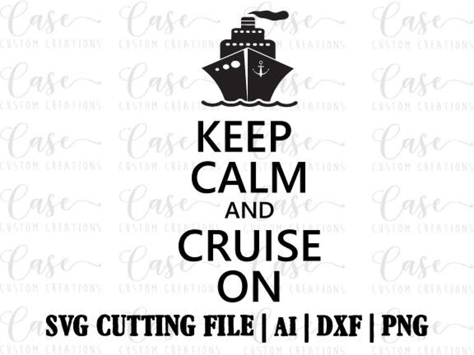 Keep Calm and Cruise on SVG Cutting File, Ai, Dxf and PNG Instant ...