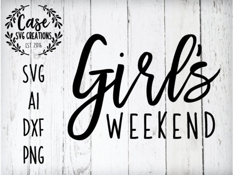 Girl's Weekend SVG Cutting File Ai Dxf and Printable PNG - Etsy