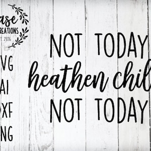 Not Today Heathen Child SVG Cutting File, Ai, Dxf and Printable PNG ...