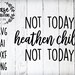 Not Today Heathen Child SVG Cutting File, Ai, Dxf and Printable PNG ...
