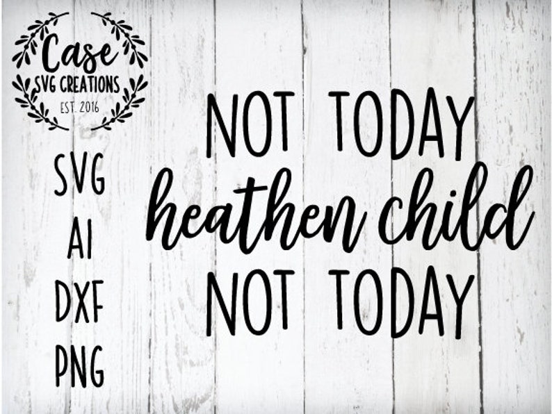 Not Today Heathen Child SVG Cutting File Ai Dxf and - Etsy