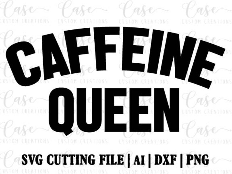 Caffeine Queen SVG Cutting File Ai Dxf and Png Instant - Etsy