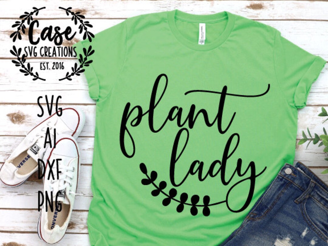 Plant Lady SVG Cutting File, Ai, Dxf and Printable PNG Files Cricut ...