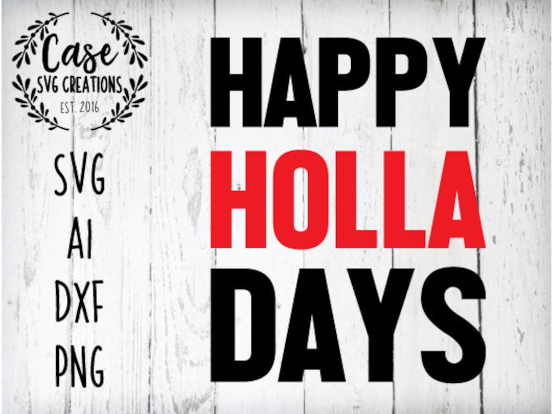 Happy Holla Days SVG Cutting File Ai Dxf and Printable PNG - Etsy
