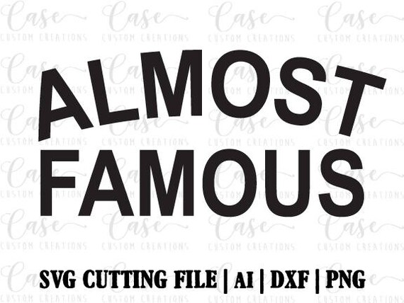 Almost Famous SVG Cutting File Ai Dxf and PNG Printable File - Etsy Ireland