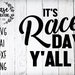 It's Race Day Y'all SVG Cutting File, AI, Dxf and Printable PNG Files ...