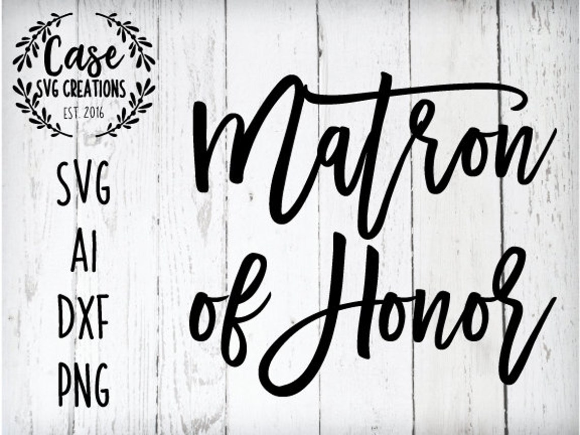 Matron of Honor SVG Cutting File Ai Dxf and Printable PNG | Etsy