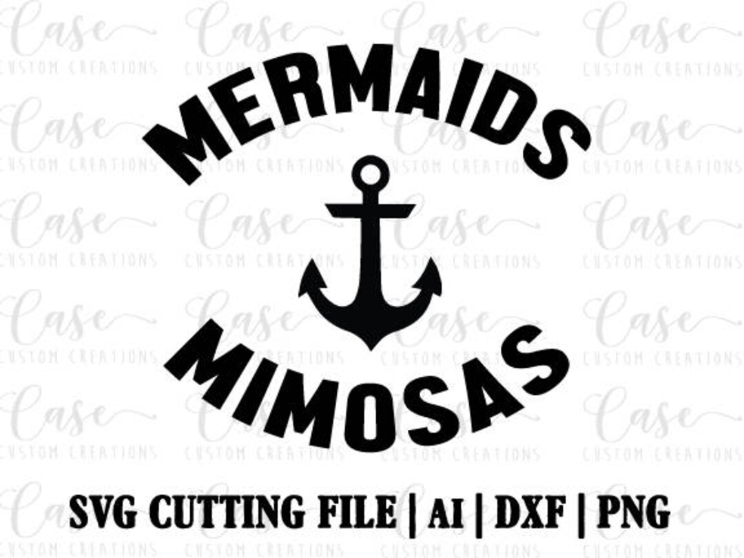 Mimosas and Mermaids SVG Cutting File, Ai, Dxf and PNG Files Cricut and ...