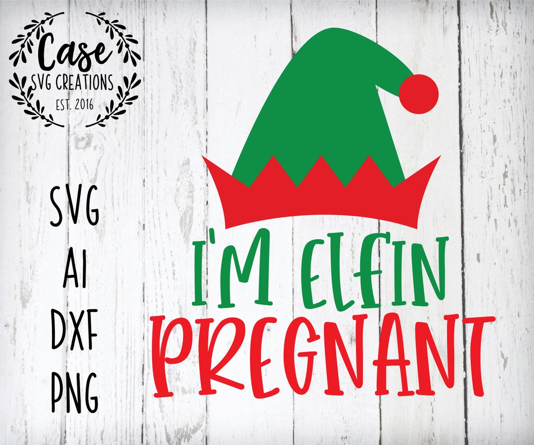 I'm Elfin Pregnant SVG Cutting File, AI, Dxf and Printable PNG Files ...
