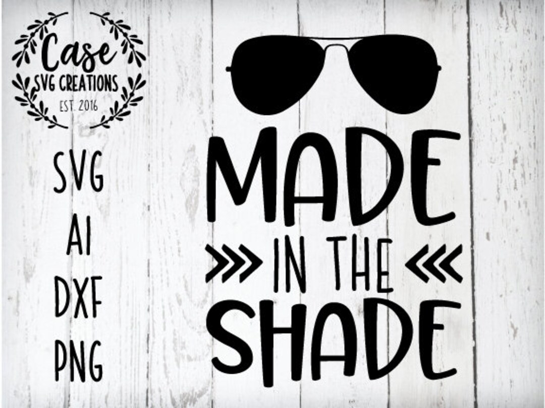 Made in the Shade SVG Cutting File, AI, Dxf and Printable PNG Files ...