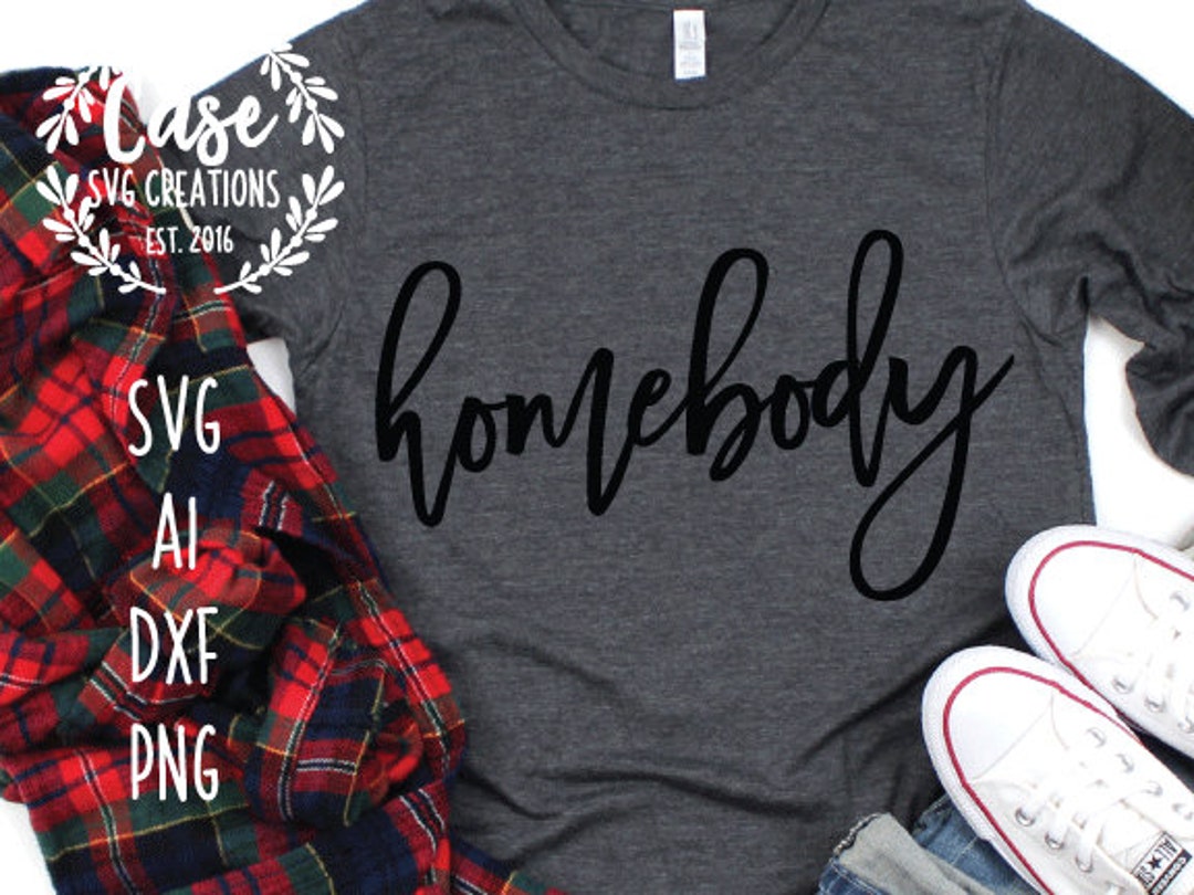 Homebody SVG Cutting File, AI, Dxf and Printable PNG Files Cricut Cameo ...