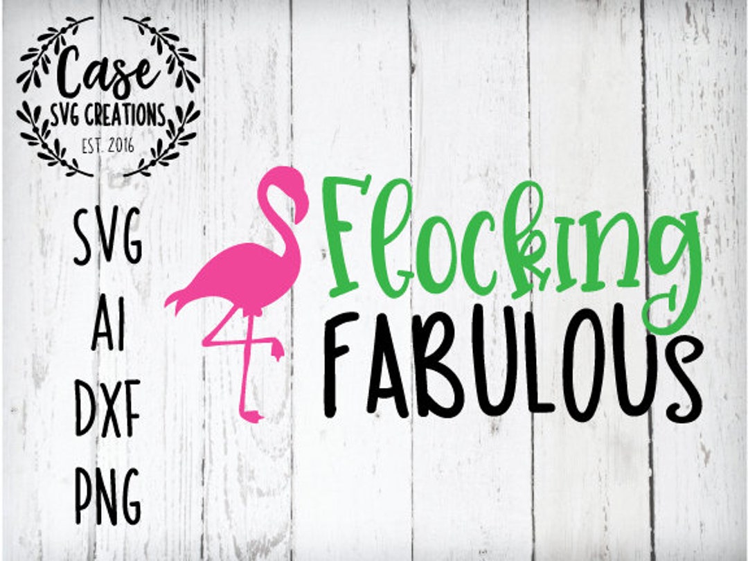Flocking Fabulous SVG Cutting File, AI, Dxf and Printable PNG Files ...
