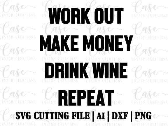 Work Out Make Money Drink Wine Repeat SVG Cutting FIle AI | Etsy