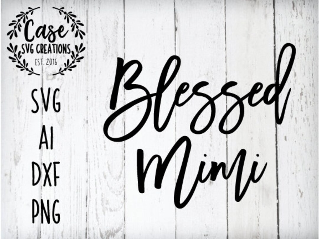 Blessed Mimi SVG Cutting File, AI, Dxf and Printable PNG Files Cricut ...