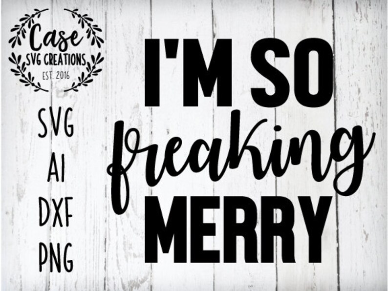 I'm so Freaking Merry SVG Cutting File AI Dxf and - Etsy