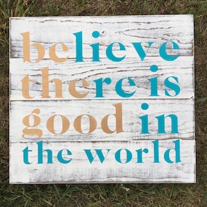 Be the Good Wooden Sign, Believe There is Good in the World Sign, Entry ...