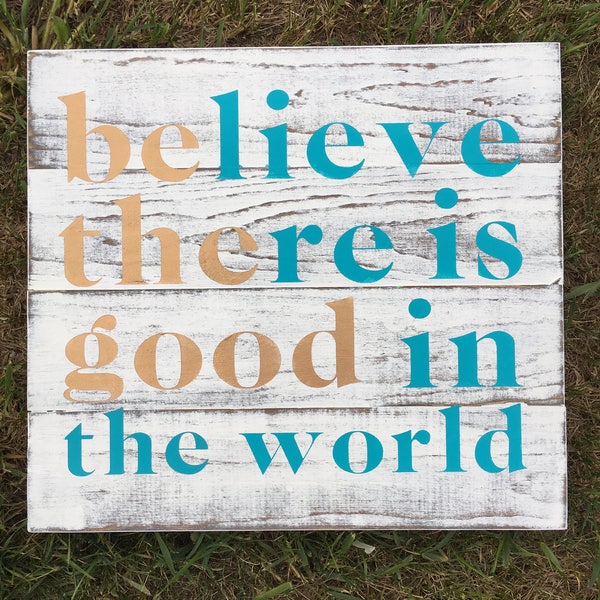 Believe There is Good in the World Sign - Etsy