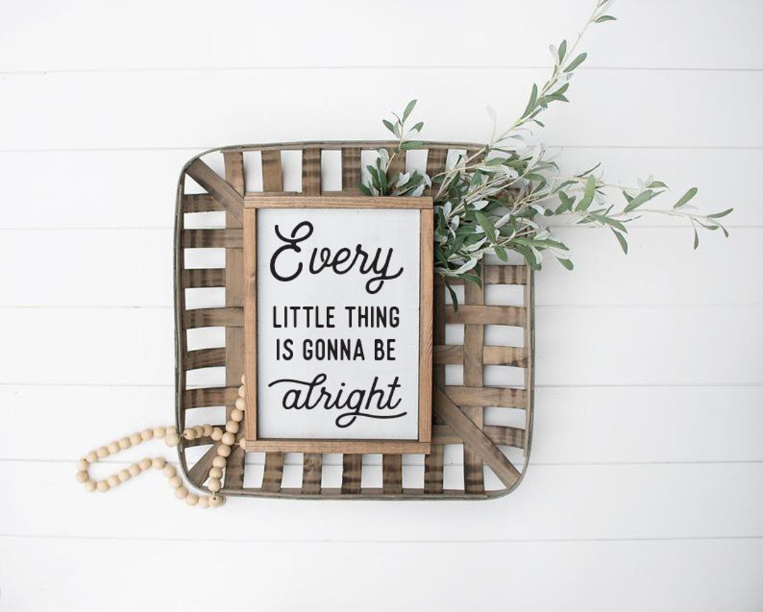 Every Little Thing is Gonna Be Alright Farmhouse Wooden Sign, Wooden ...