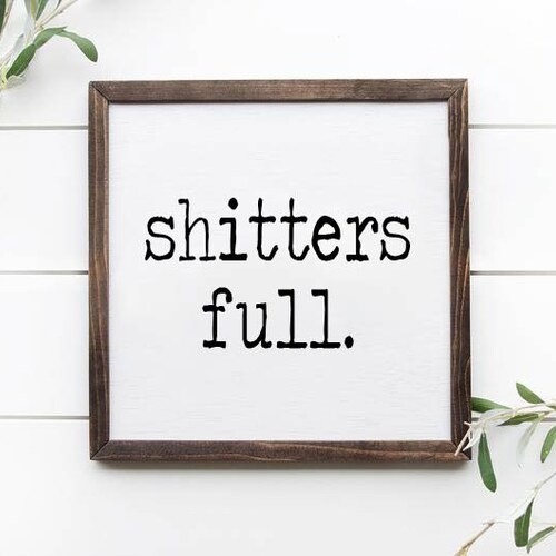Shitters Full Wooden Framed Sign Bathroom Wooden Sign - Etsy
