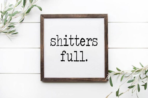 Shitters Full Wooden Framed Sign Bathroom Wooden Sign | Etsy