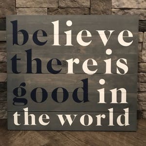 Be the Good Wooden Sign, Believe There is Good in the World Sign, Entry ...