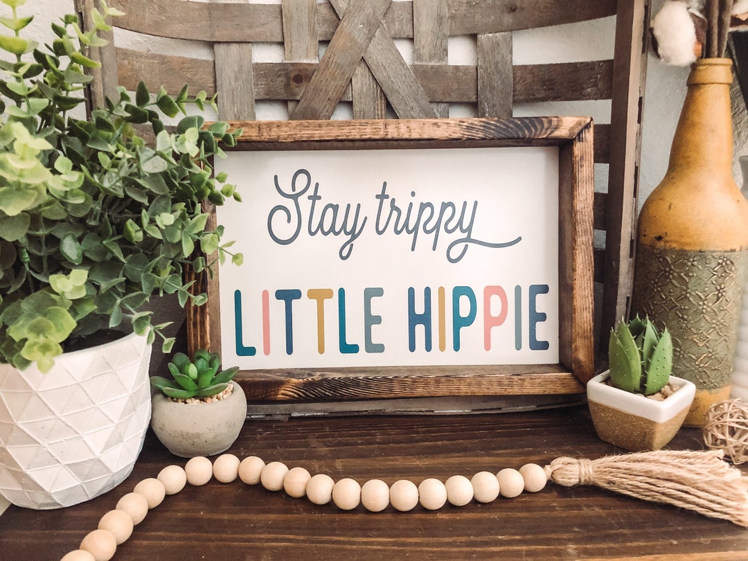 Stay Trippy Little Hippie Farmhouse Sign, Wooden Home Sign ...