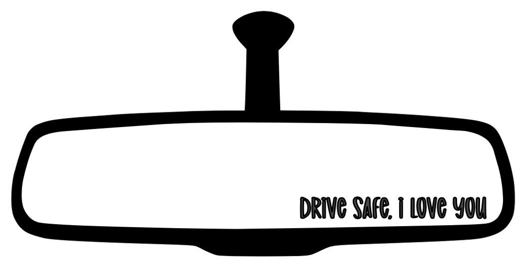Drive Safe, I Love You Rearview Mirror Decal - Etsy
