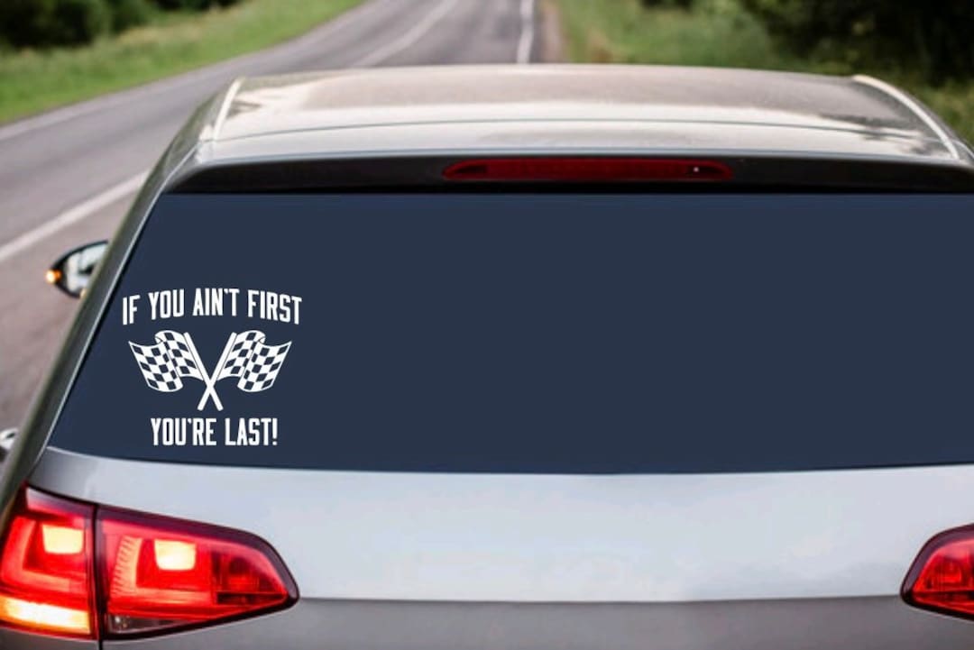 If You Ain’t First You’re Last Bumper Sticker- Car Decal- Laptop ...
