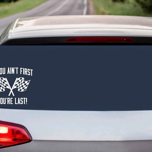 If Youre Not First You're Last Car Decal - Etsy