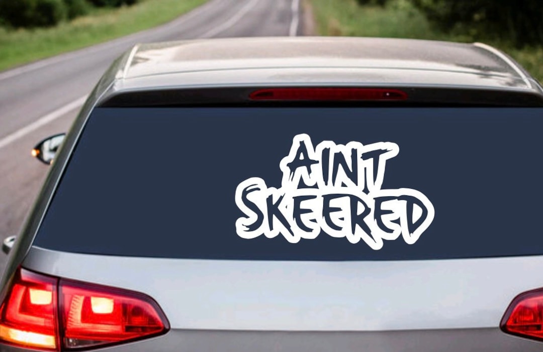 Ain’t Skeered Bumper Sticker- Car Decal-laptop Sticker- Tumbler Sticker ...