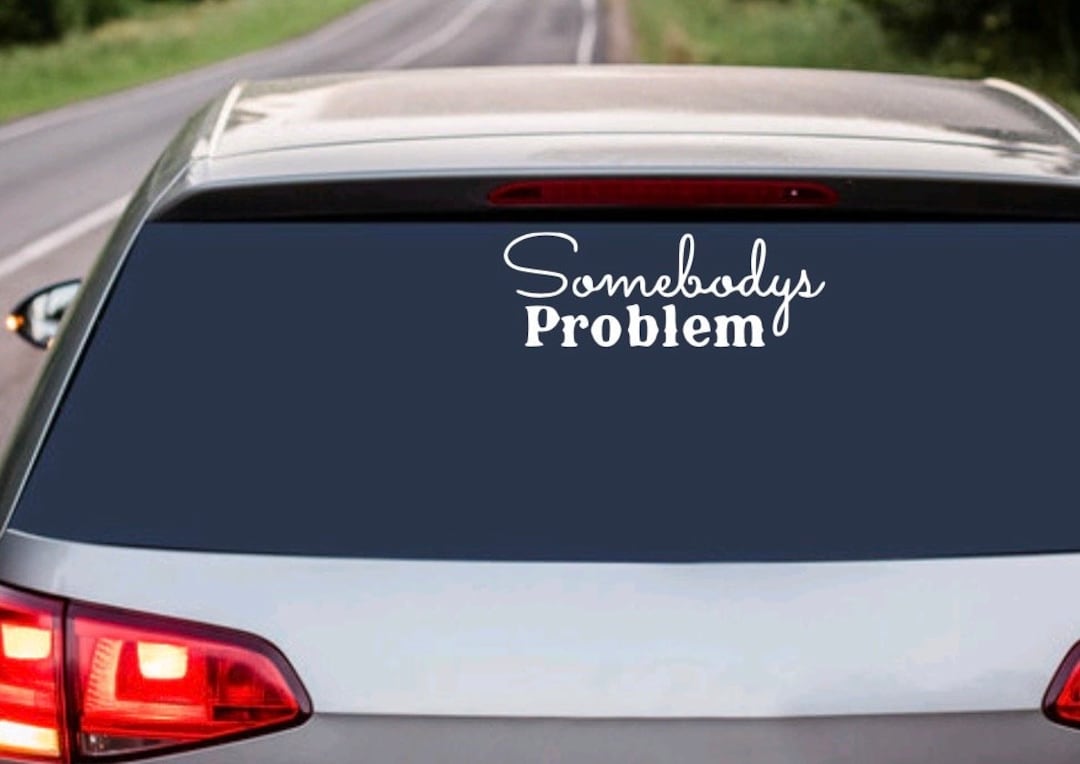 Somebodys Problem Bumper Sticker Car Decal-laptop Sticker - Etsy