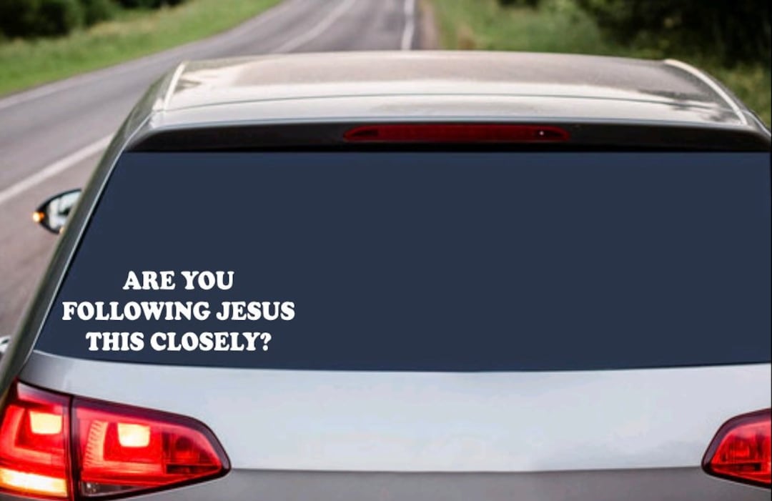Are You Following Jesus This Closely Bumper Sticker- Car Decal- Laptop ...