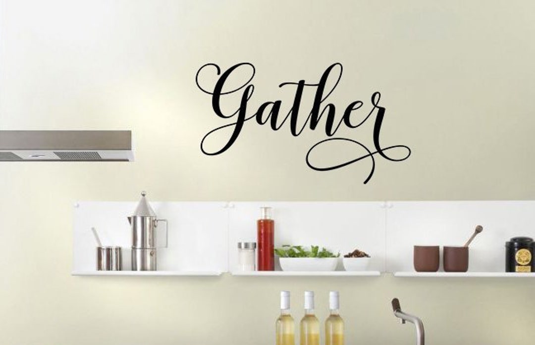 Gather Vinyl Decal Kitchen Sign Dining Room Wall Decal Gather Family ...