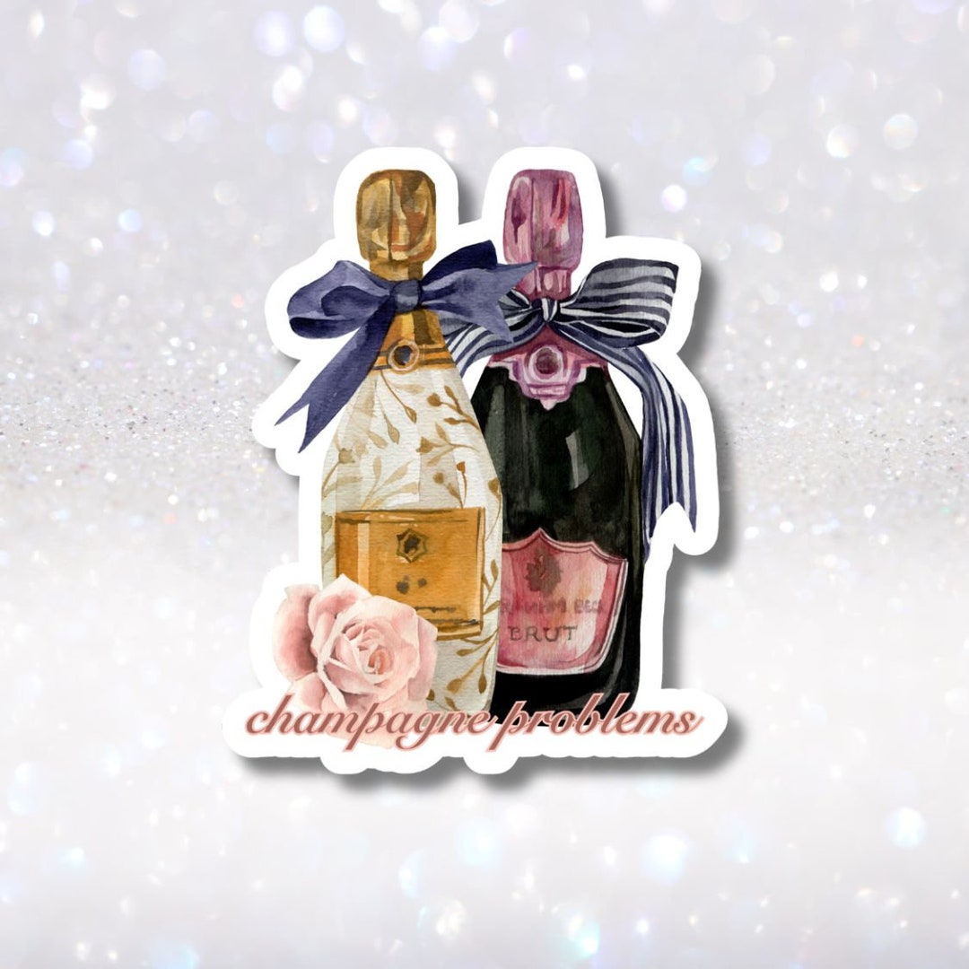 Champagne Problems Sticker Wine Lovers Decor Swifty Gifts Wine Girl ...