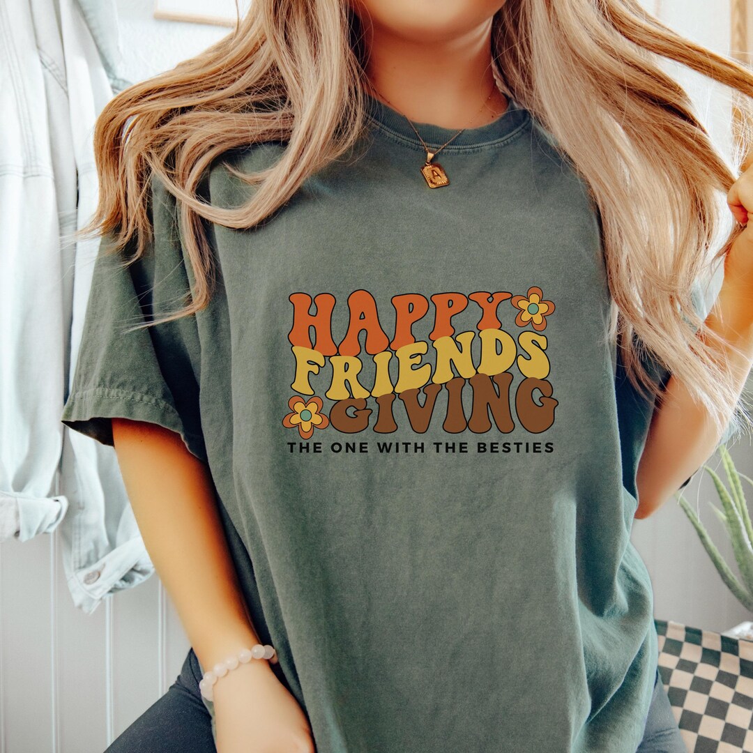 Friends Giving Shirt, Matching Friends Giving Shirt, Comfort Colors ...